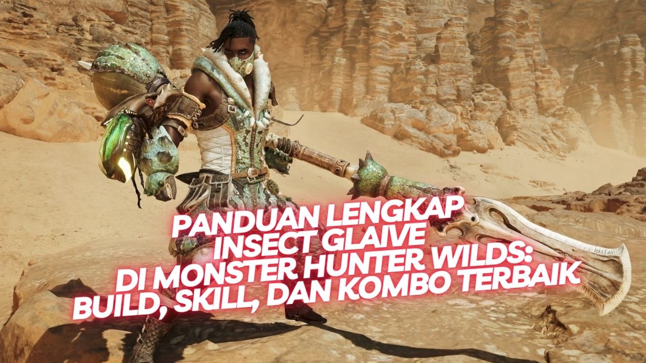 Panduan Lengkap Insect Glaive di Monster Hunter Wilds: Build, Skill ...